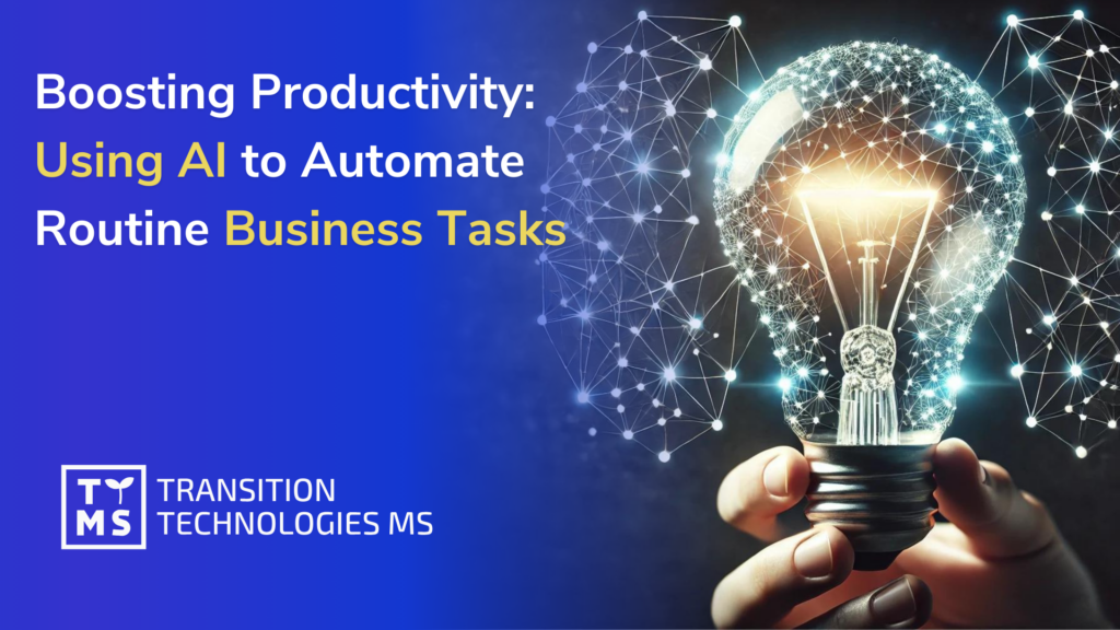 Boosting Productivity: Using AI to Automate Routine Business Tasks | TTMS